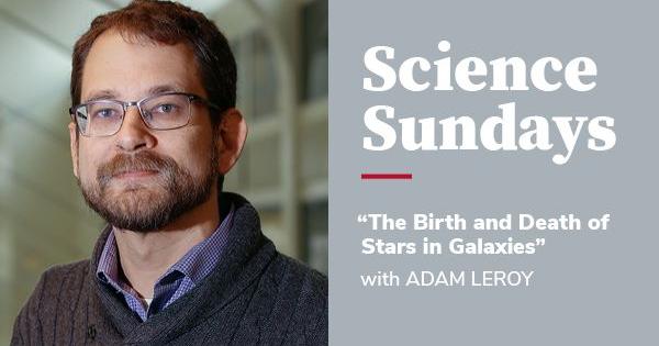 Science Sundays: "The Birth and Death of Stars in Galaxies" | Center ...